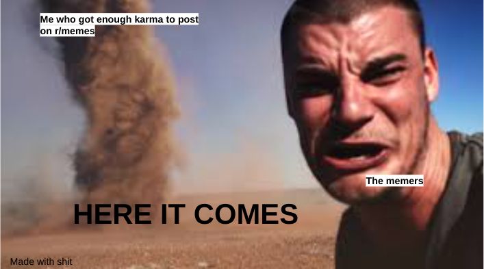My first meme here! | Scrolller