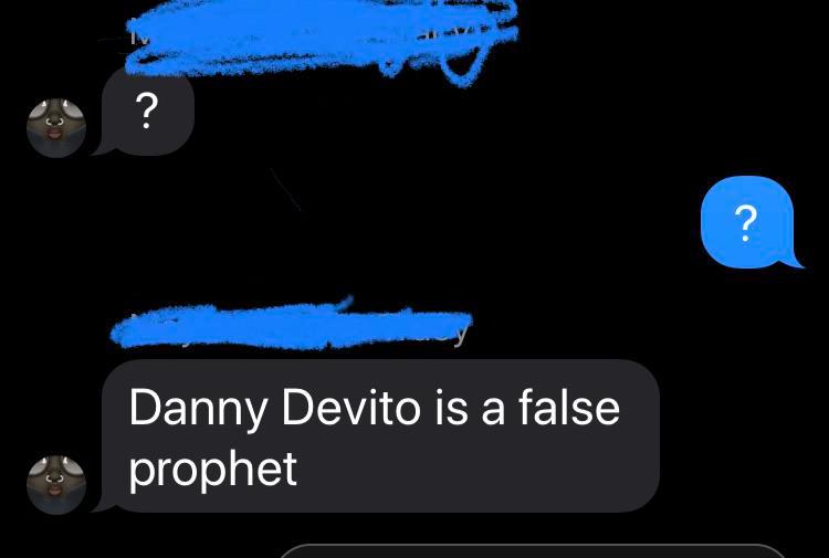 My friend said he didn’t like Danny Devito | Scrolller