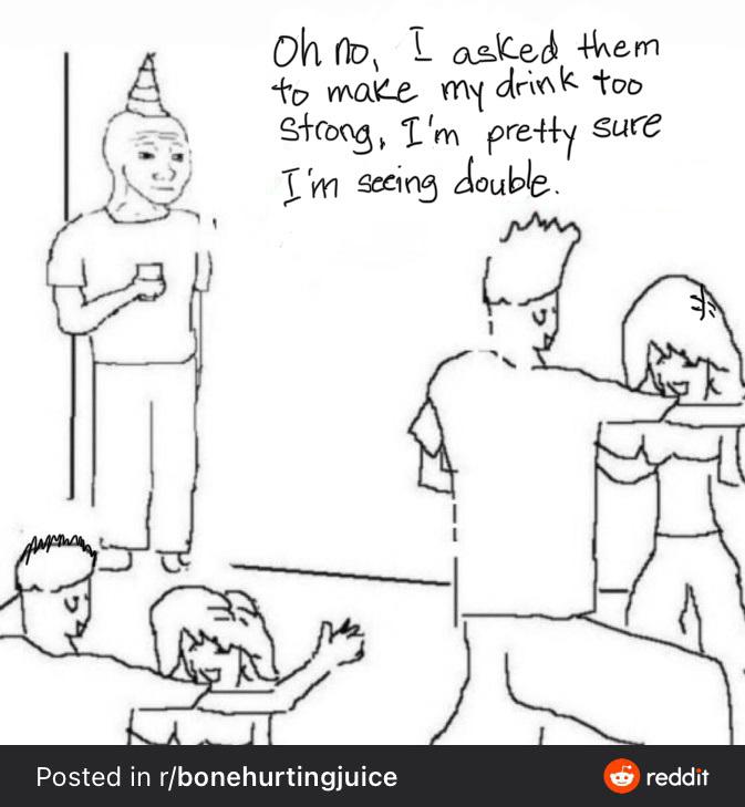 Not Enough Bone Hurting Juice in my Drink | Scrolller