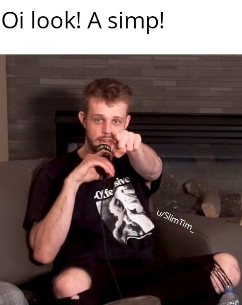 Oi.. a simp! | Scrolller