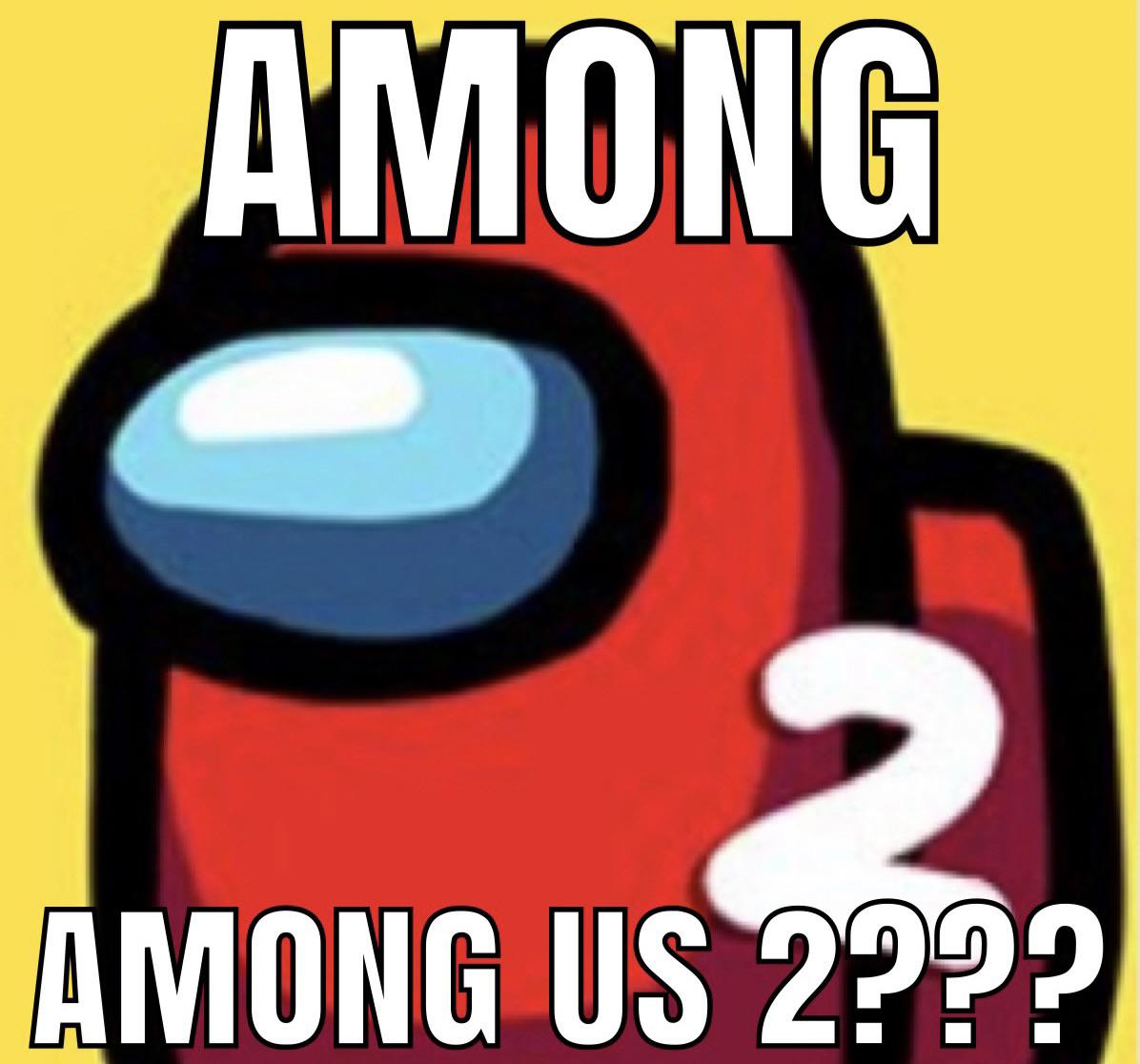 OMG GUYS AMONG US 2?!?!?1!!111 | Scrolller