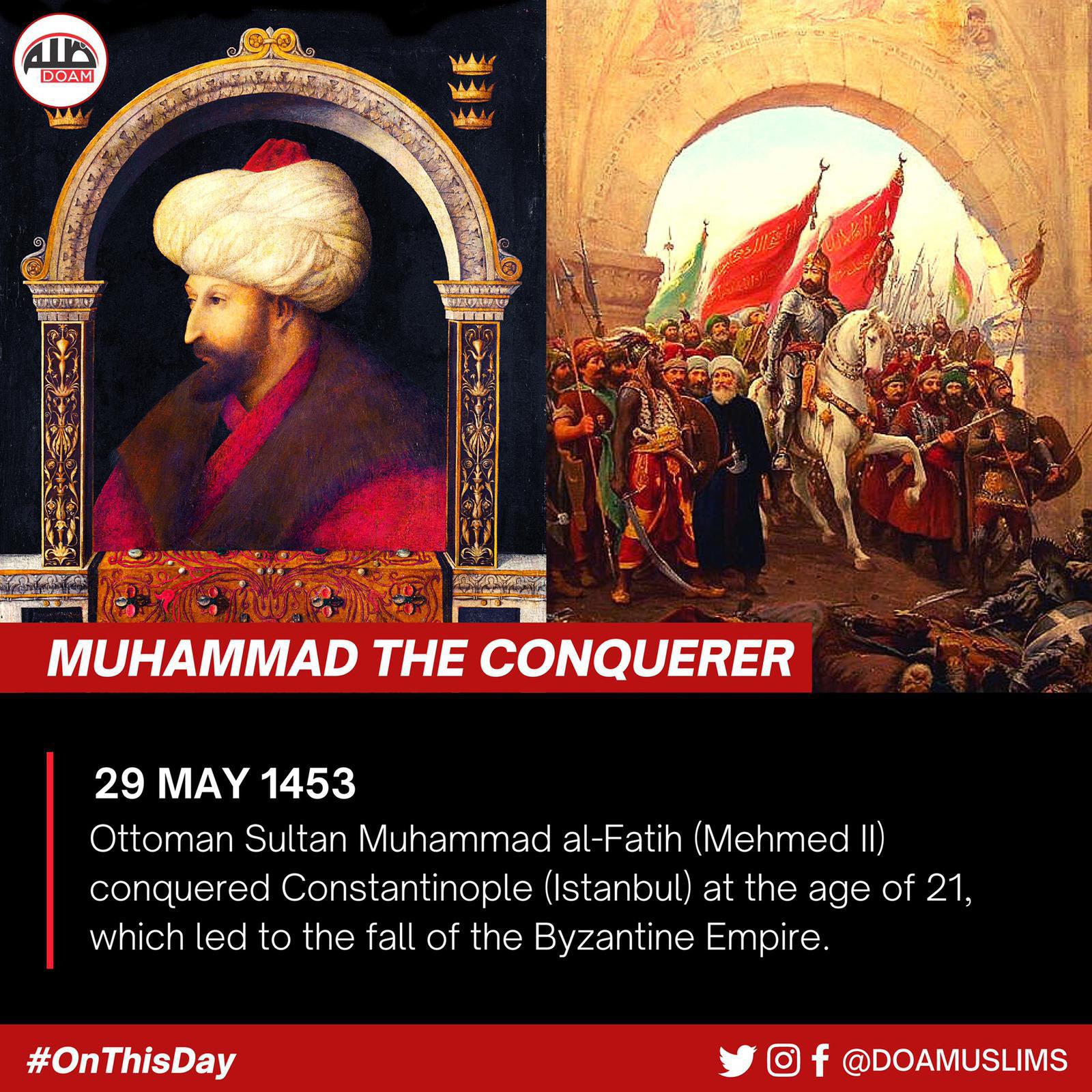 On this day, 29th May 1453, Ottoman Sultan Muhammad al-Fatih (Mehmed II ...