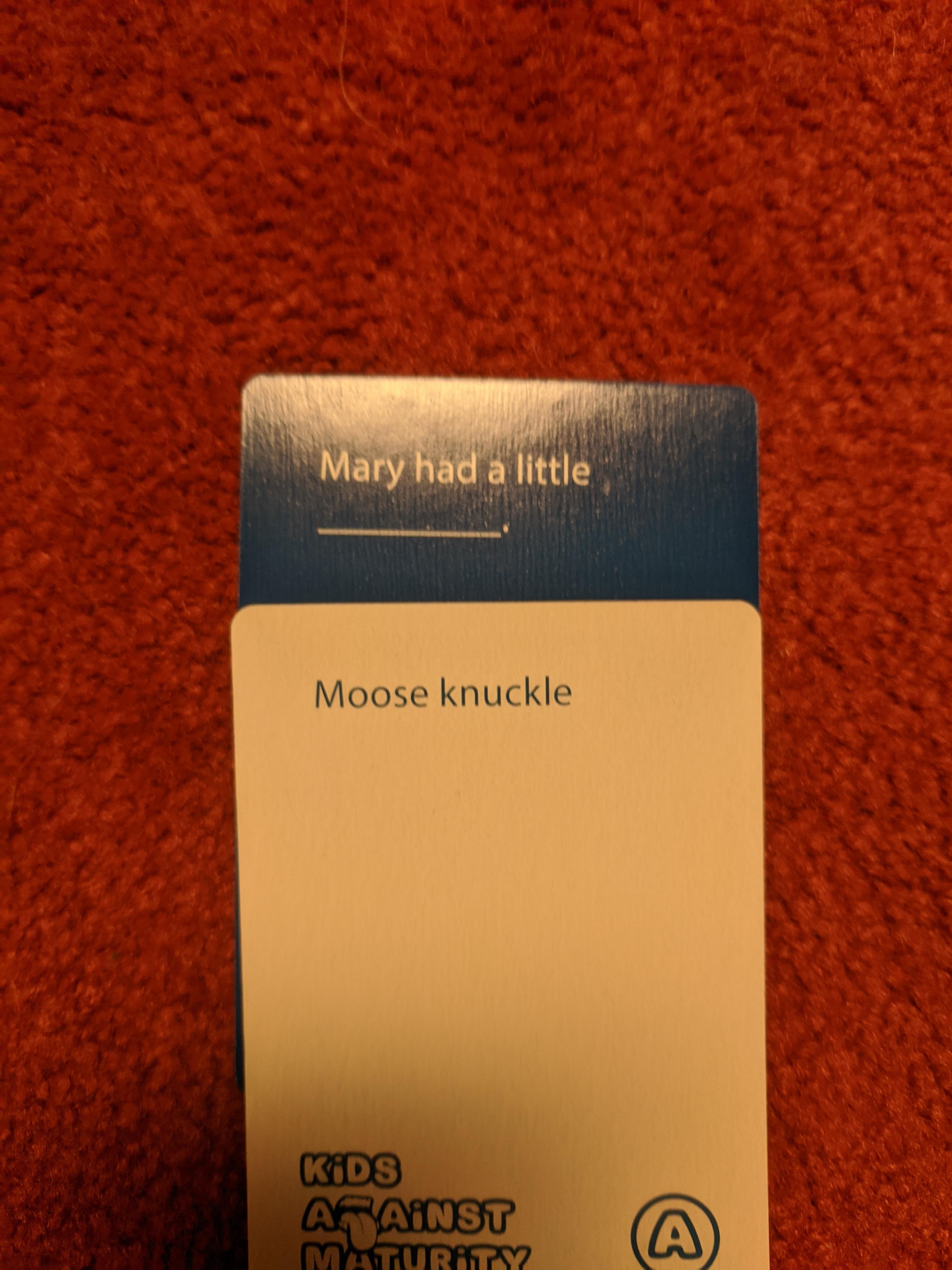 Played "Kids Against Maturity" on Christmas and my 13-yr-old throws this one down. Something ...