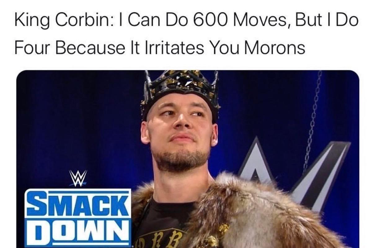 r/SCJerk Hall of Fame Inductee King Corbin is a real inspiration | Scrolller