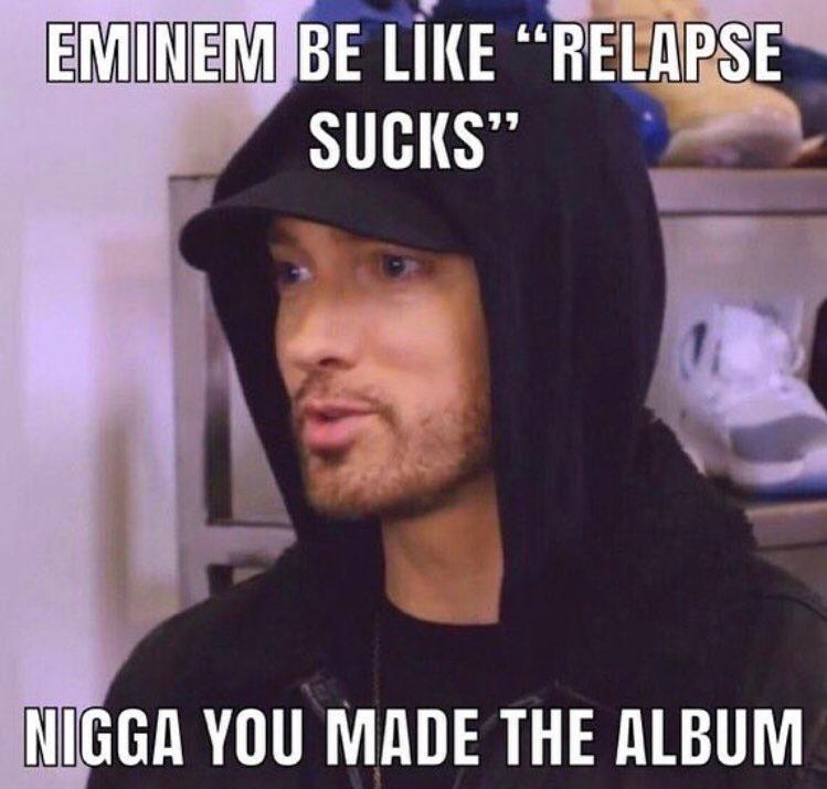 Relapse is great, Em is tasteless | Scrolller