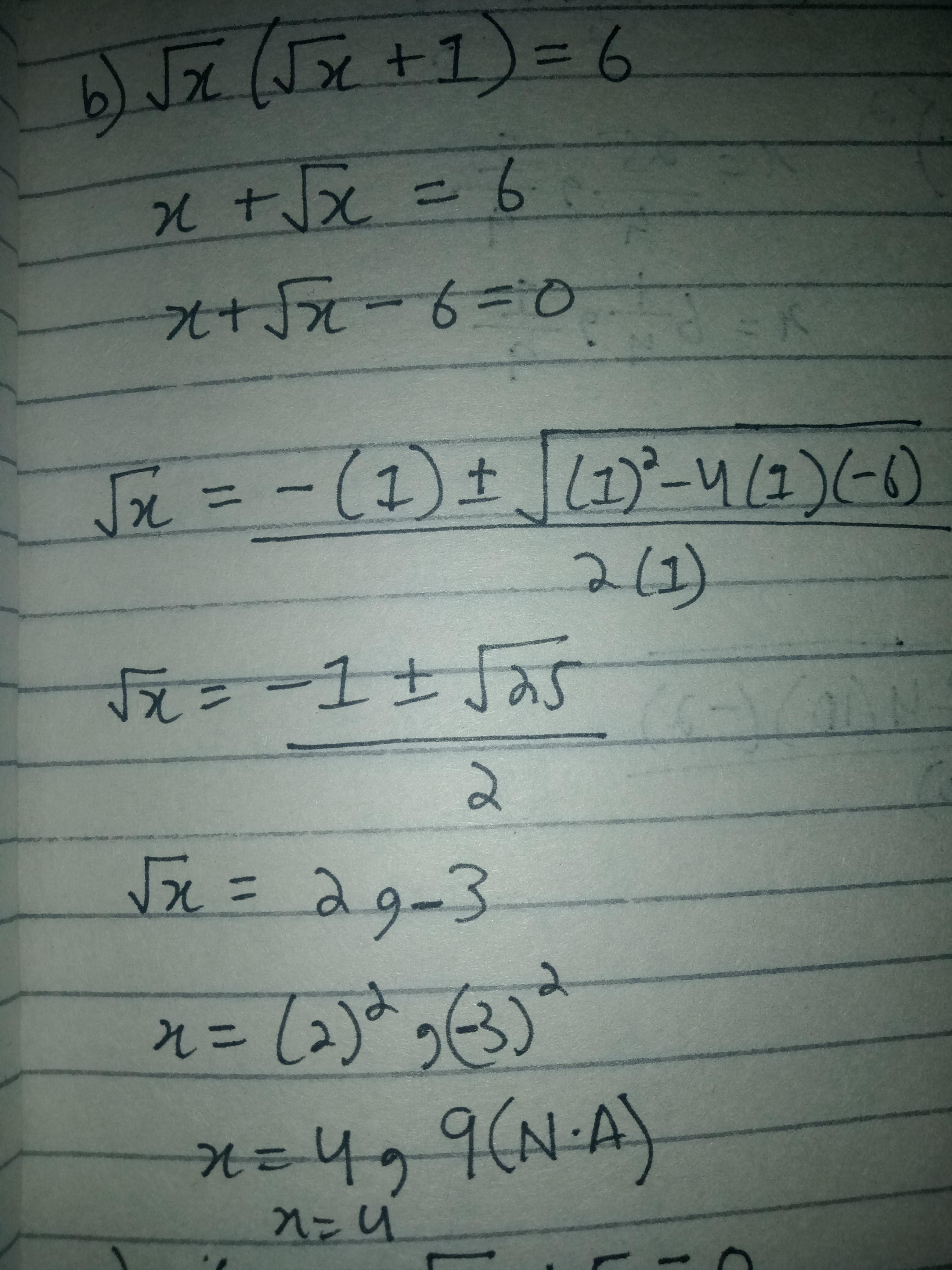 Some quadratic equations in √x, like X+√x-6, has two answers but only one one of them is right ...