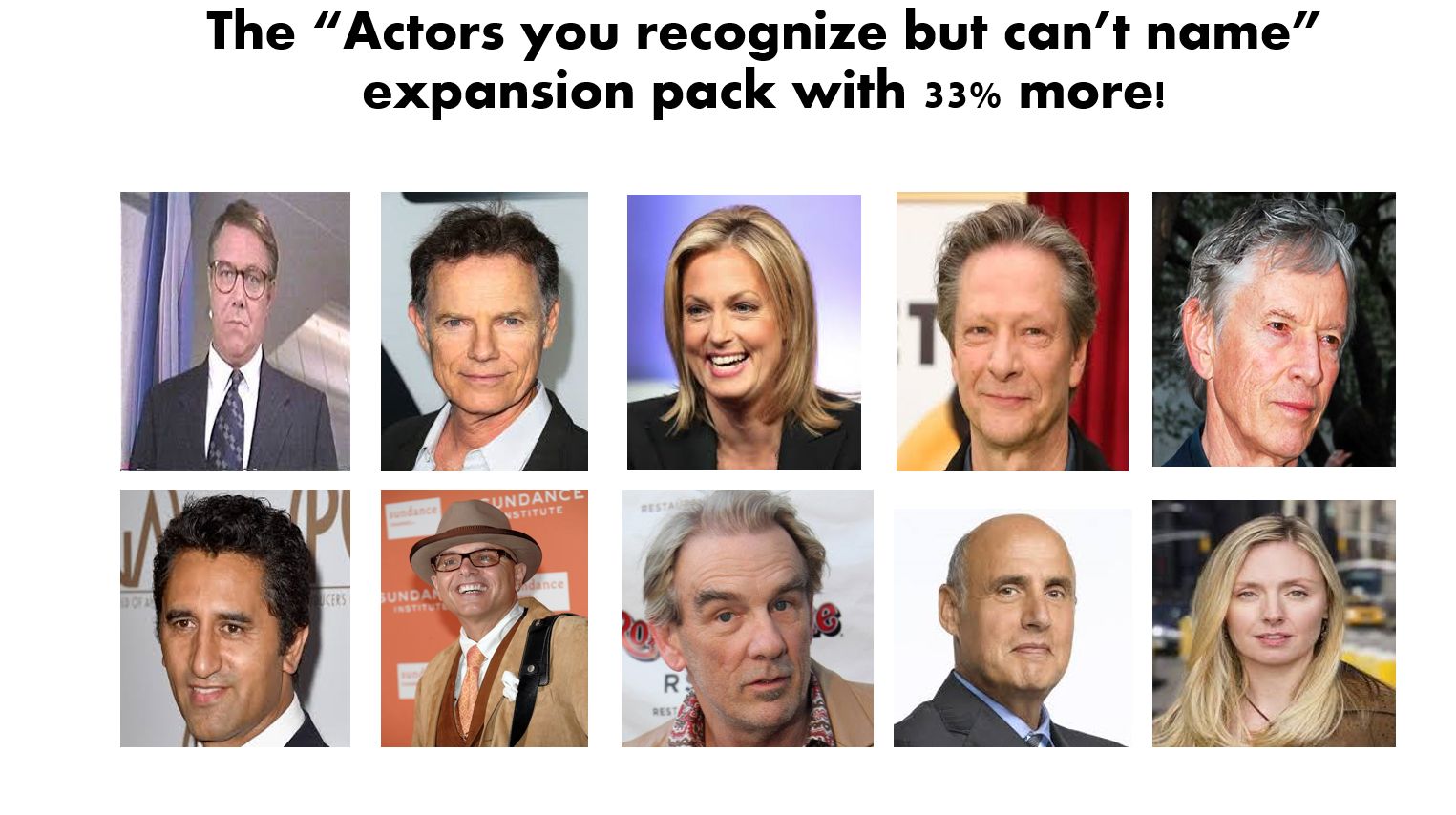 The "Actors you recognize but can't name" expansion pack with 33% more ...