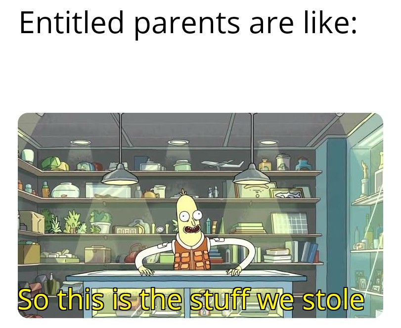 The literal description of entitled parents | Scrolller