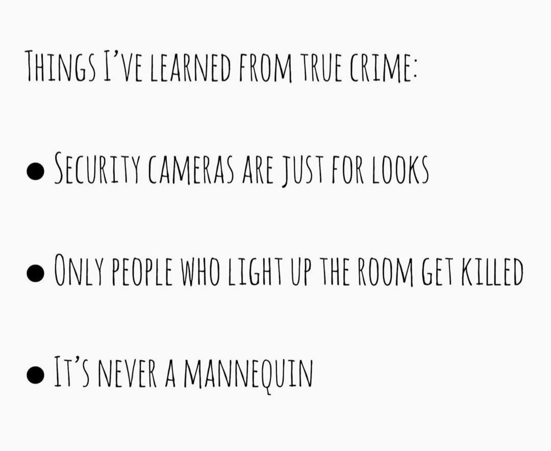 Things I've learned from true crime: | Scrolller