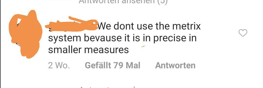 We don't use the metric system because it is inprecise in smaller measures | Scrolller