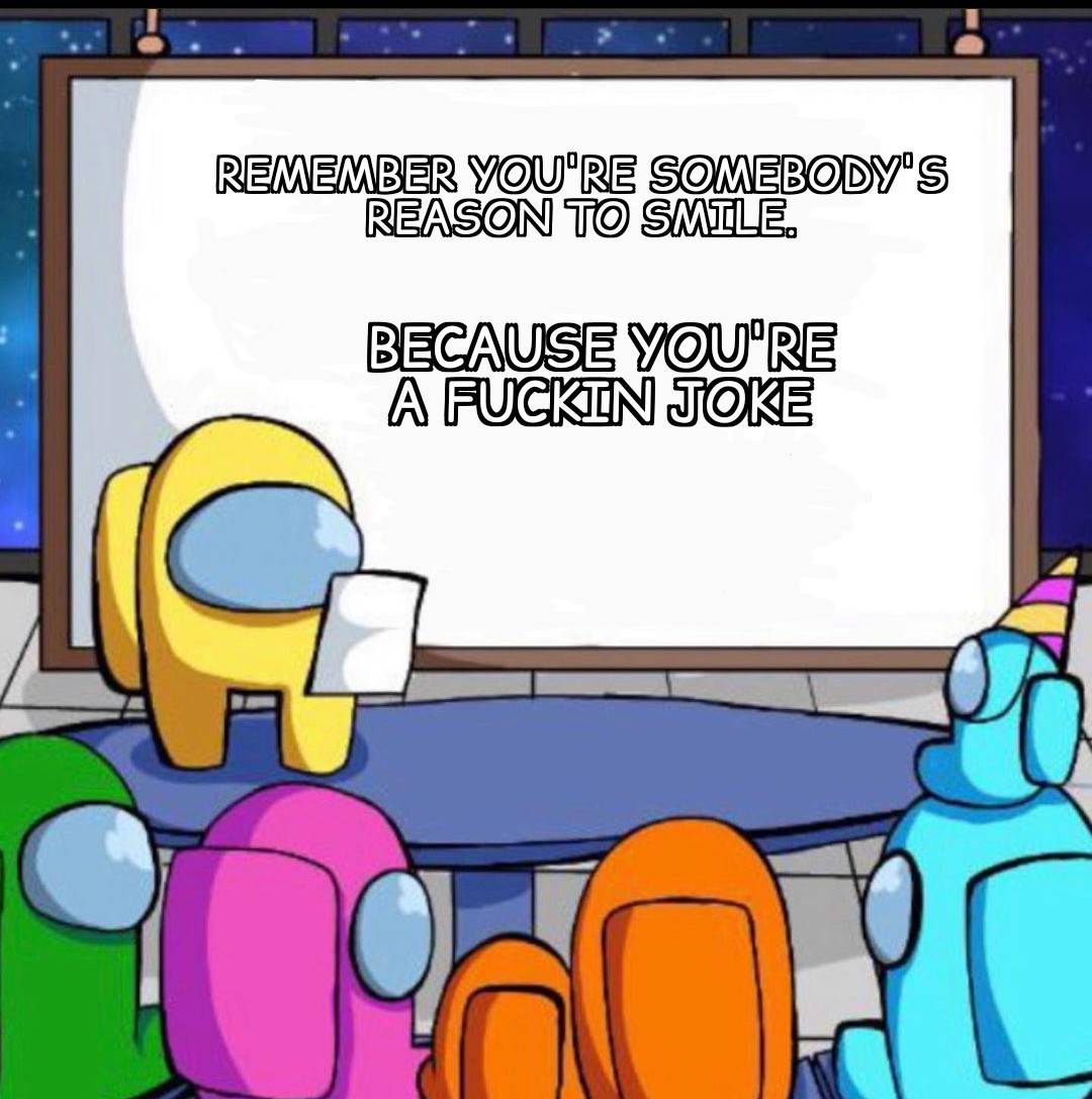 You are a joke Among Us mate | Scrolller