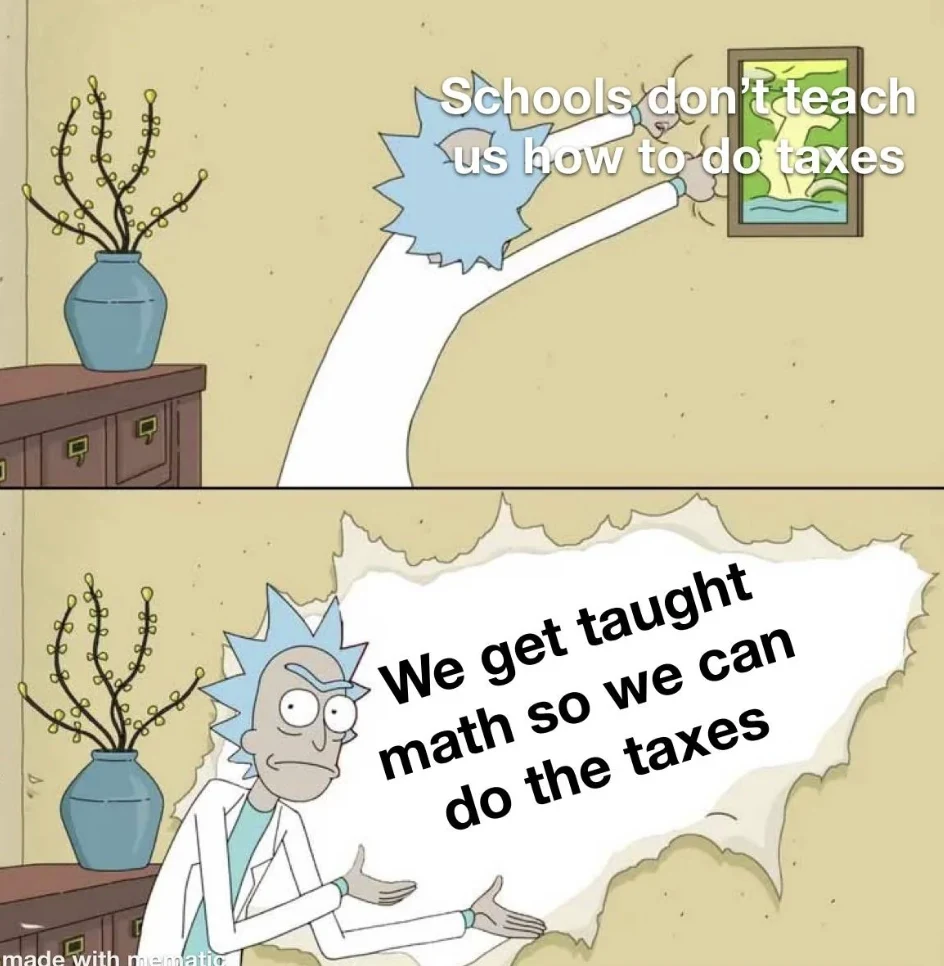 We get taught math to do the taxes! | Scrolller