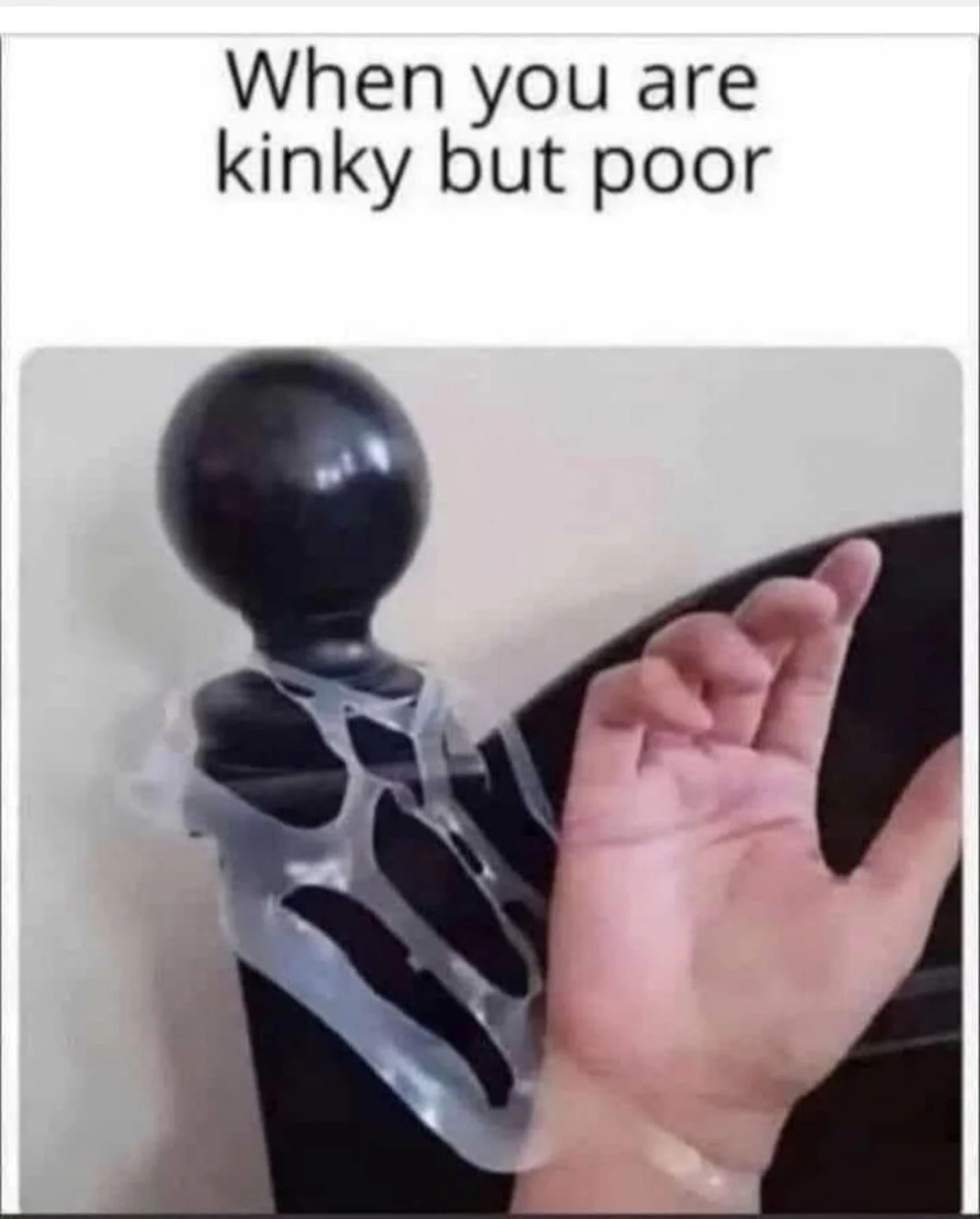 Kinky but poor? | Scrolller