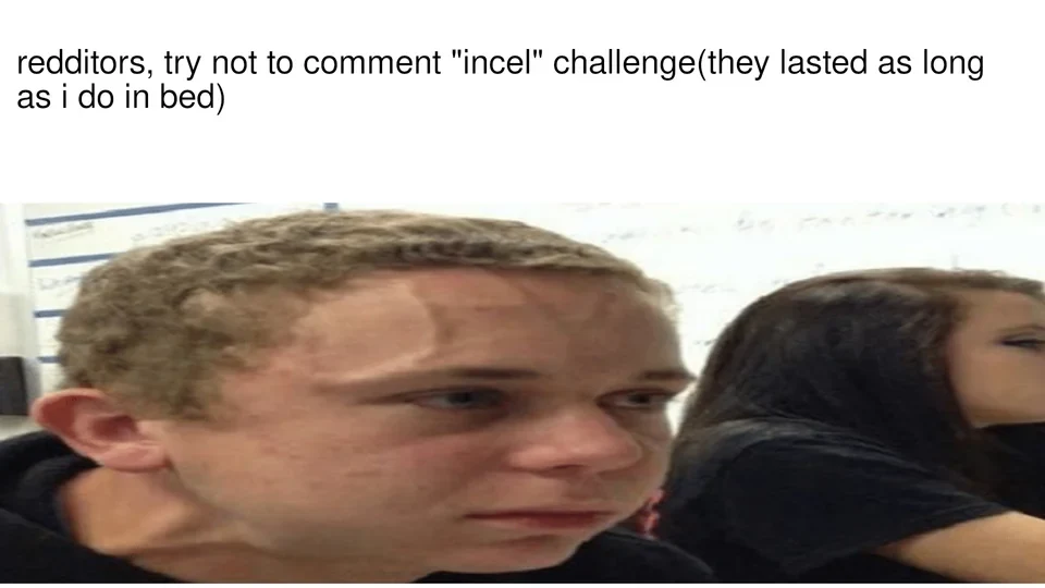 i guess, I am an Incel?... | Scrolller