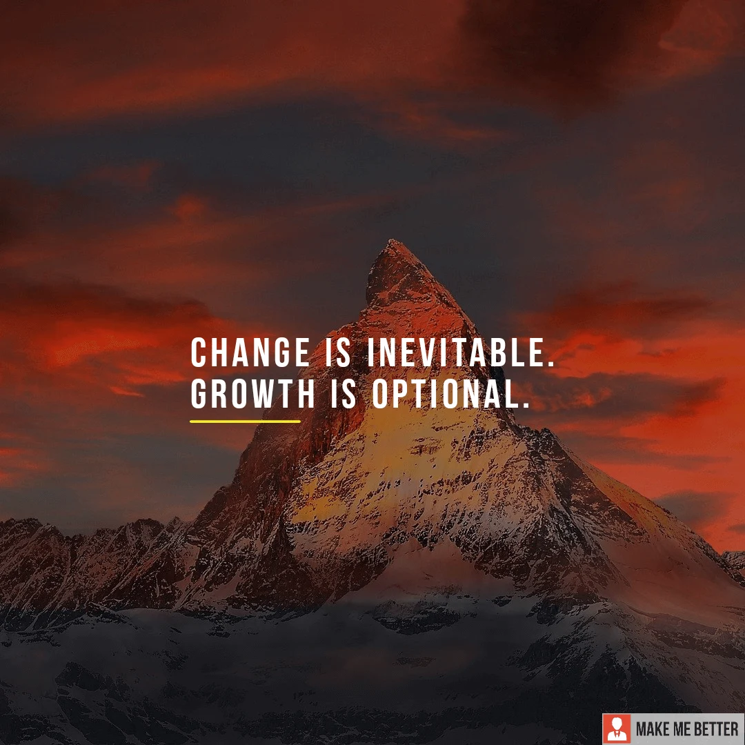 "Change is inevitable. Growth is optional." | Scrolller