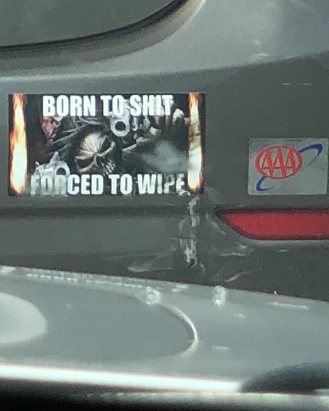 One of the absolute stupidest bumper stickers I’ve seen, like what, you’re tough because you don ...