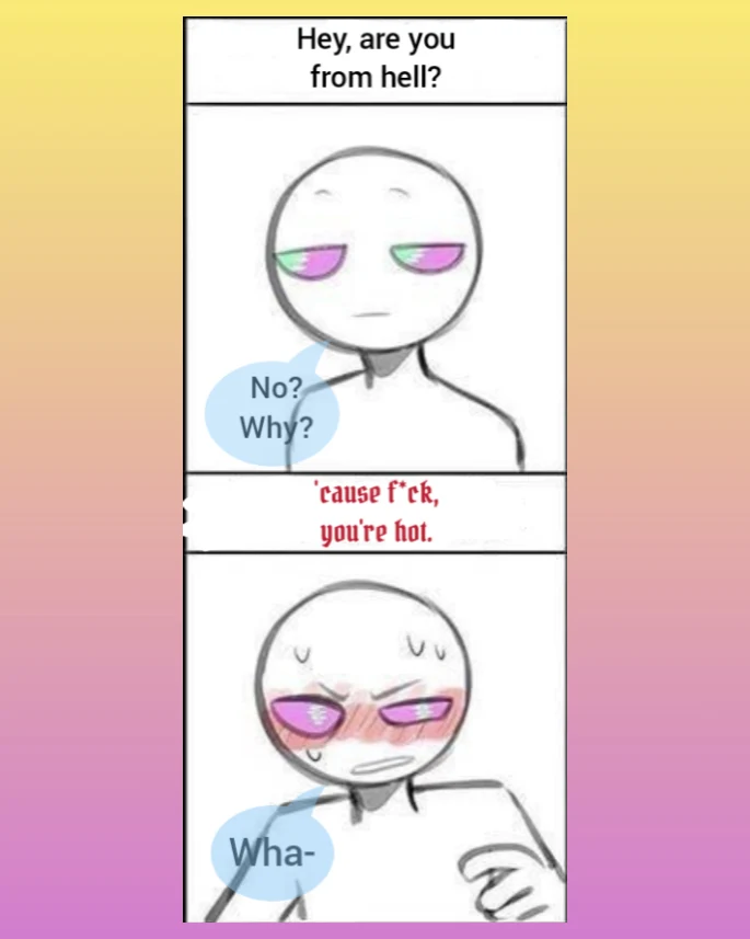 Any of you got any good pickup lines? Here's one I made. | Scrolller