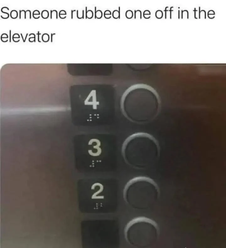 I rubbed one off too in an elevator once | Scrolller