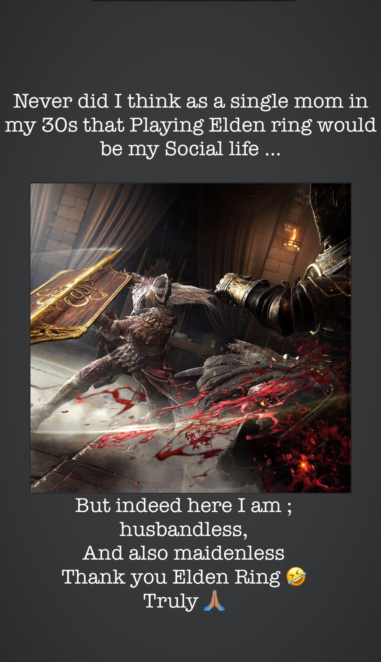 Elden ring is my social life | Scrolller