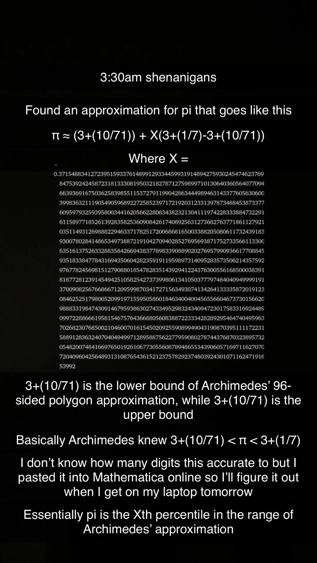 I got high and then wanted to figure out how close the Greeks were to the real value of pi ...