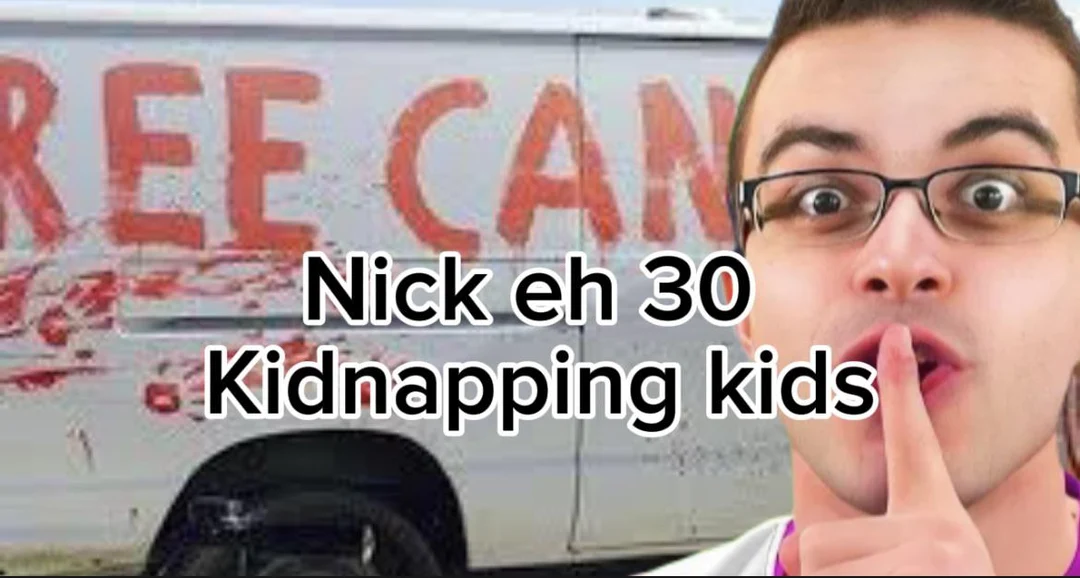 Nick eh 30 kidnapping kids | Scrolller