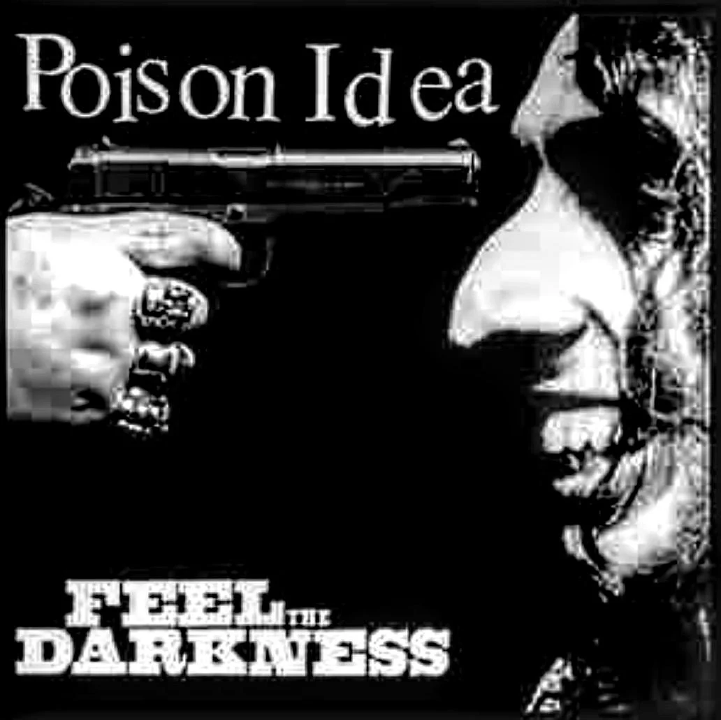 Poison Idea-Feel The Darkness | Scrolller