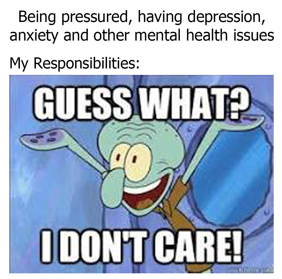 Mental health issue? Do your responsibilities LOL! | Scrolller